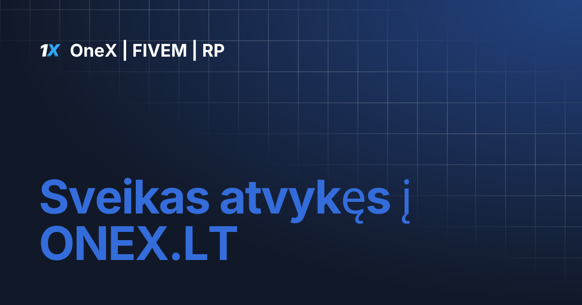 Sveikas atvykęs į ONEX.LT | OneX | FIVEM | RP